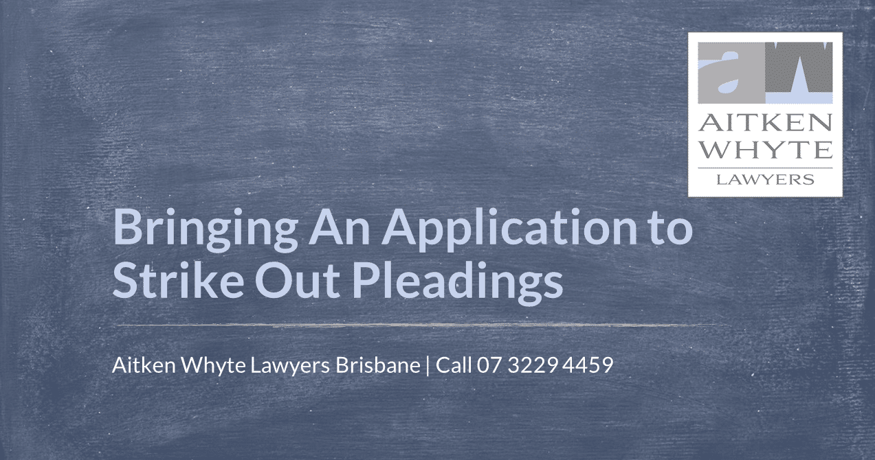 Bringing An Application to Strike Out Pleadings - Brisbane's Best Law ...