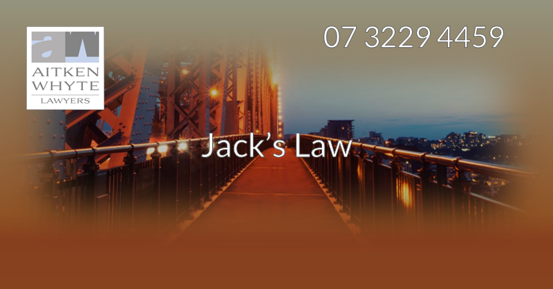 Jack's Law in QLD | Aitken Whyte Lawyers Brisbane